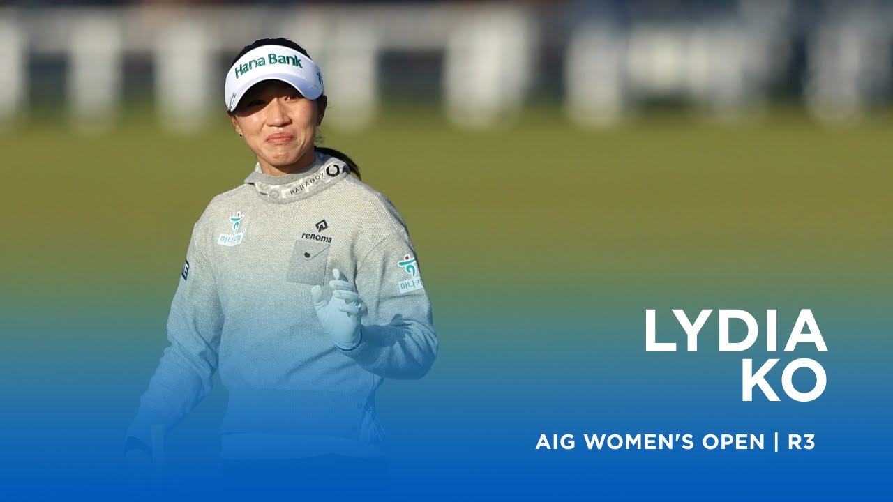 Lydia Ko is three back heading into the final day | AIG Women's Open ...