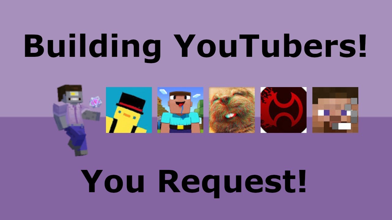 Building YouTubers You Request! - YouTube