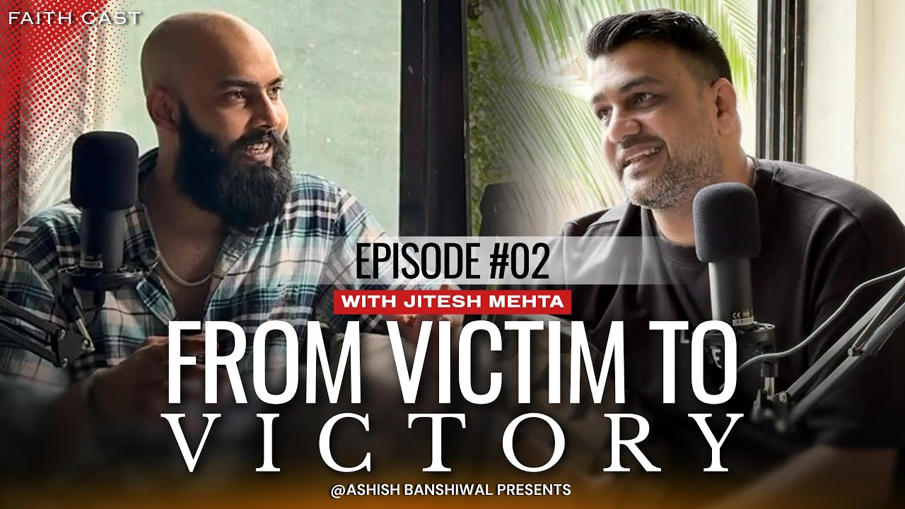 FROM VICTIM TO VICTORY |EPISODE -2 |FT.JITESH MEHTA #faith # ...