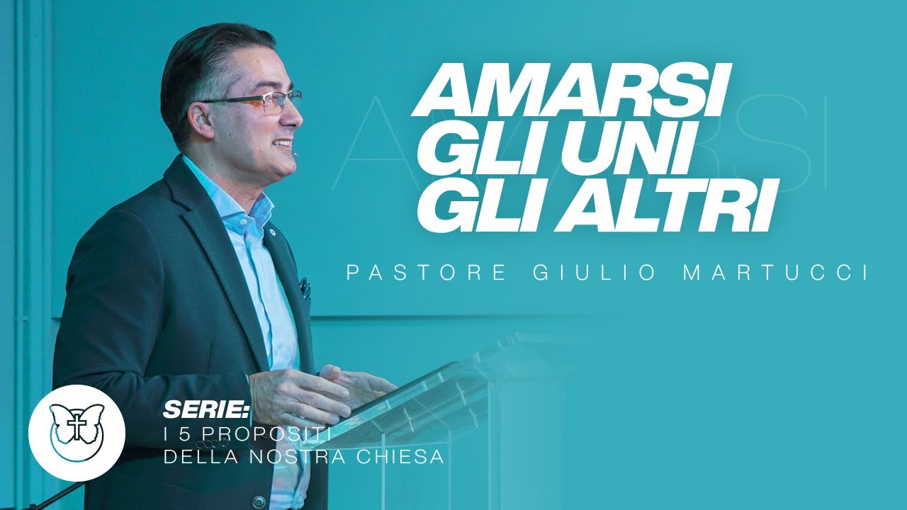 Amarsi Gli Uni Gli Altri | Pastore Giulio Martucci | Chiesa Gesù Vive ...
