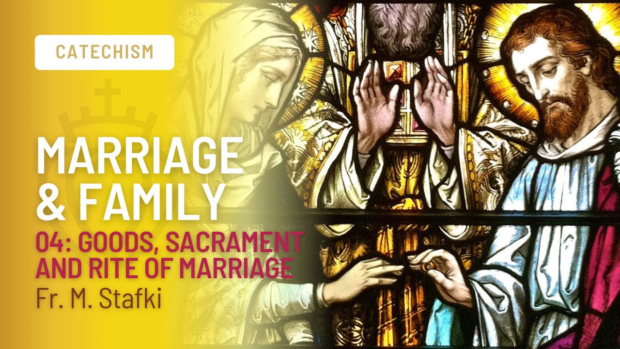 Goods, Sacrament and Rite of Marriage. Marriage & Family | Episode 04 ...
