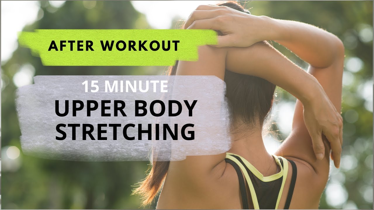 UPPER BODY STRETCHING | 15-minute stretch after workout - YouTube