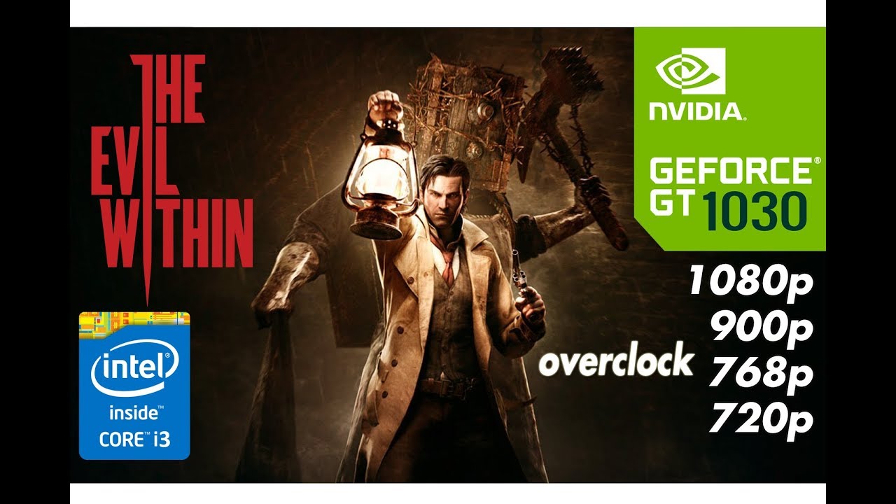 The Evil Within - Nvidia Geforce GT 1030 Overclock - Core i3 6100 - 8GB ...