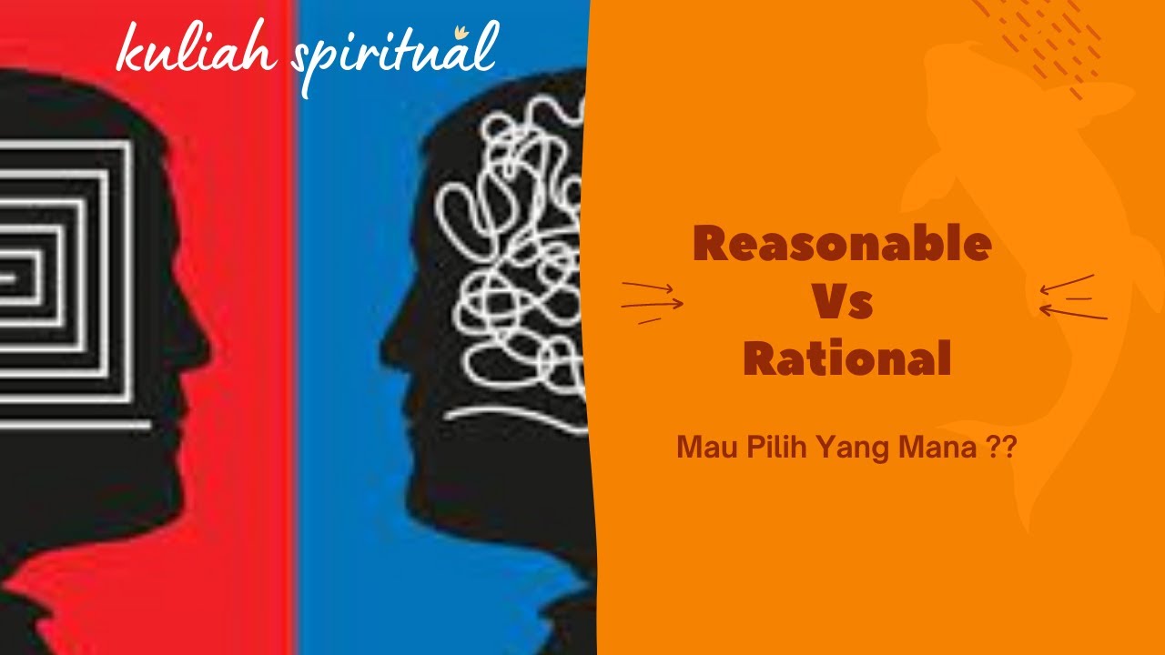 Kuliah Spiritual : Reasonable Vs Rational. Pilih Mana ?? - YouTube