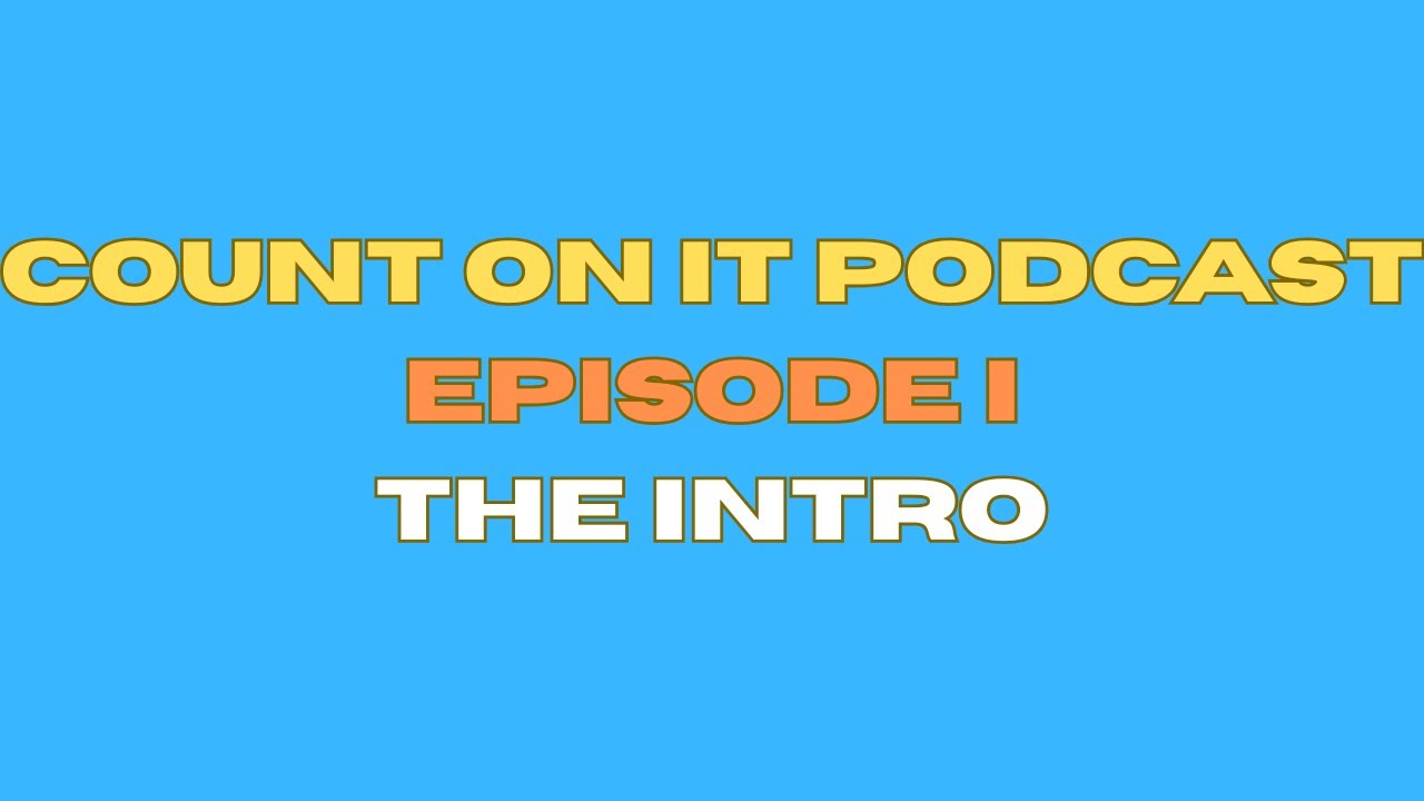 COUNT ON IT - EPISODE 1 - THE INTRO - YouTube