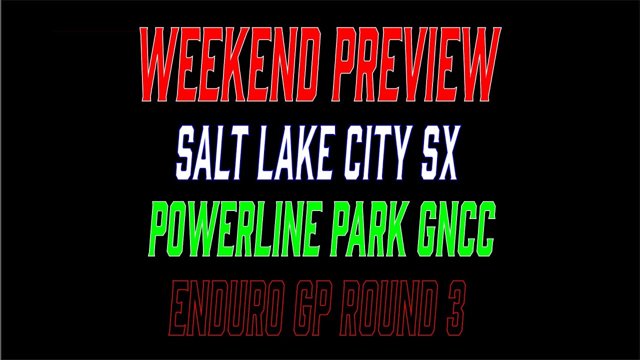 Weekend Full of ACTION! Salt Lake SX / Powerline Park GNCC / Romania ...