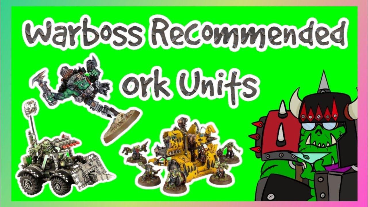Da Ork Warboss Show Episode 35: Da Best Ork Units in Warhammer 40k ...