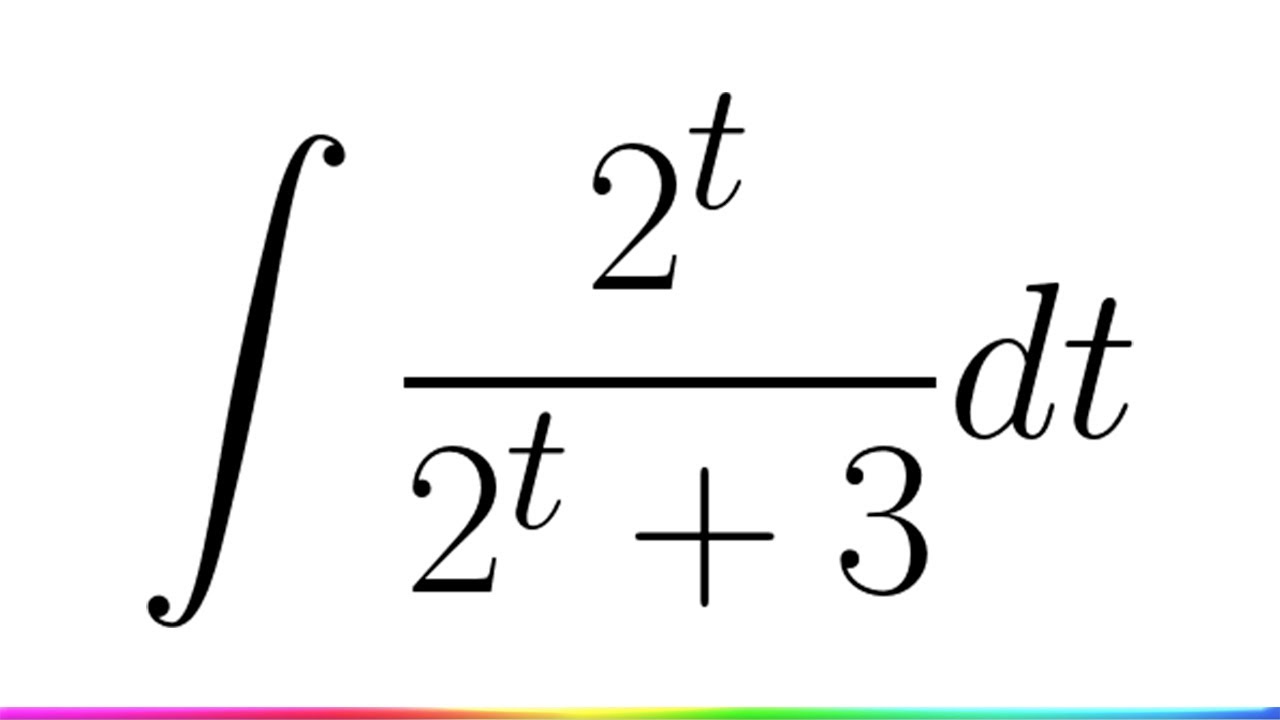 integral de (2^t) / (2^t + 3) | Método de Sustitución - YouTube