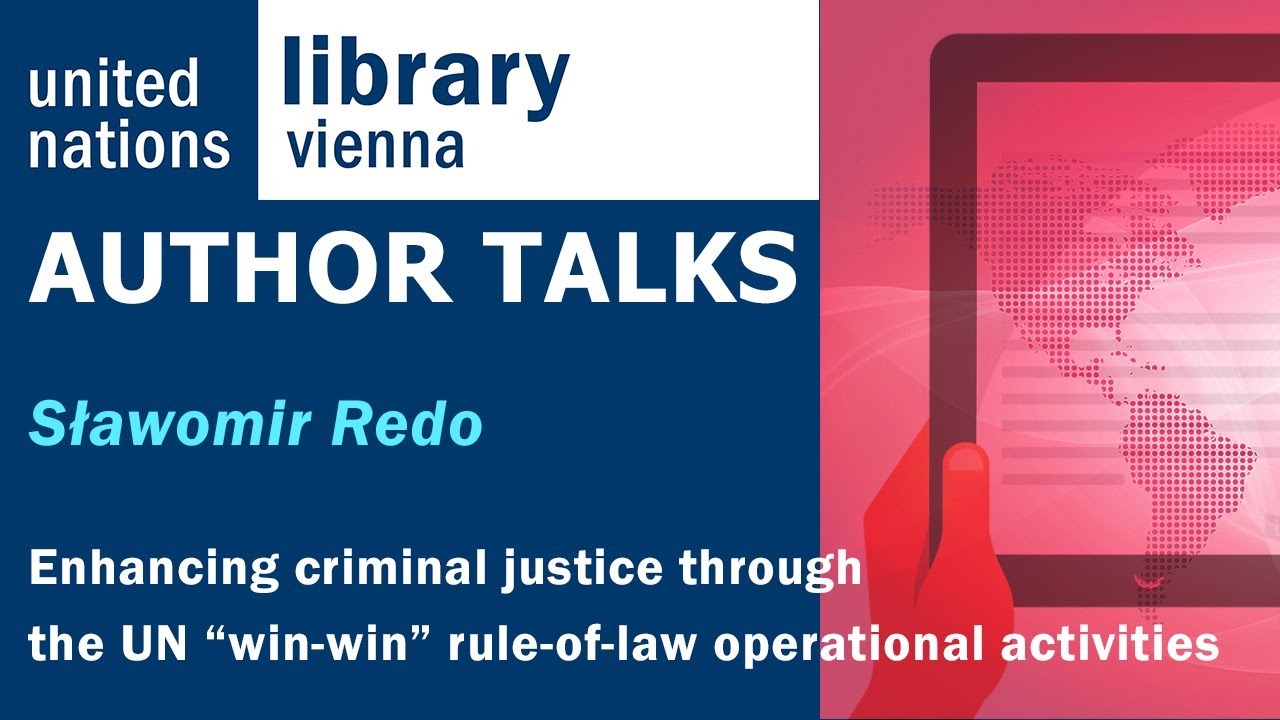 Author Talks: Enhancing criminal justice through the UN ”win-win” rule ...