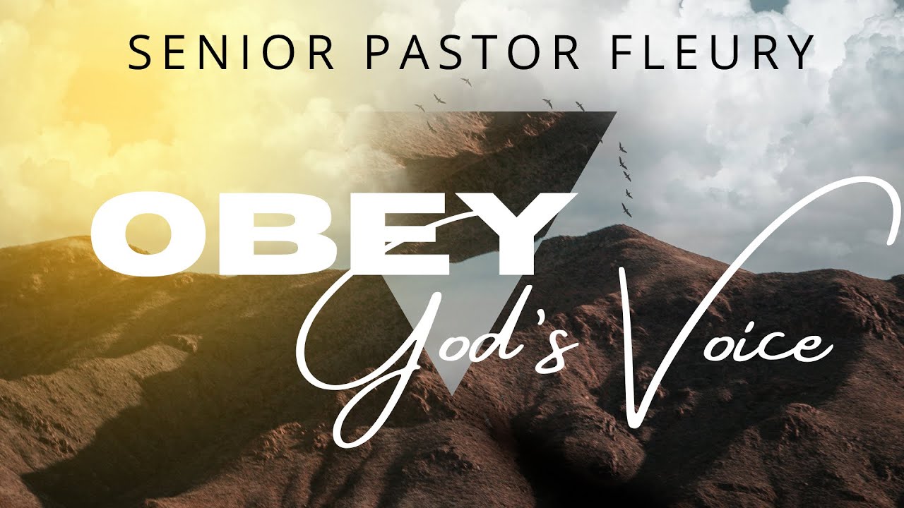 Obey God’s Voice-Senior Pastor Fleury - YouTube