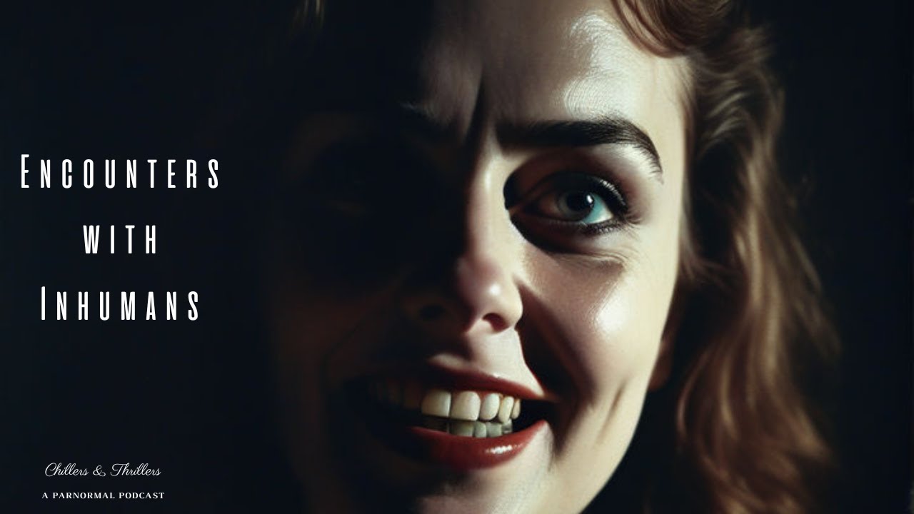 Encounters with the Inhuman| Paranormal Stories Female Narrator| Creepy ...