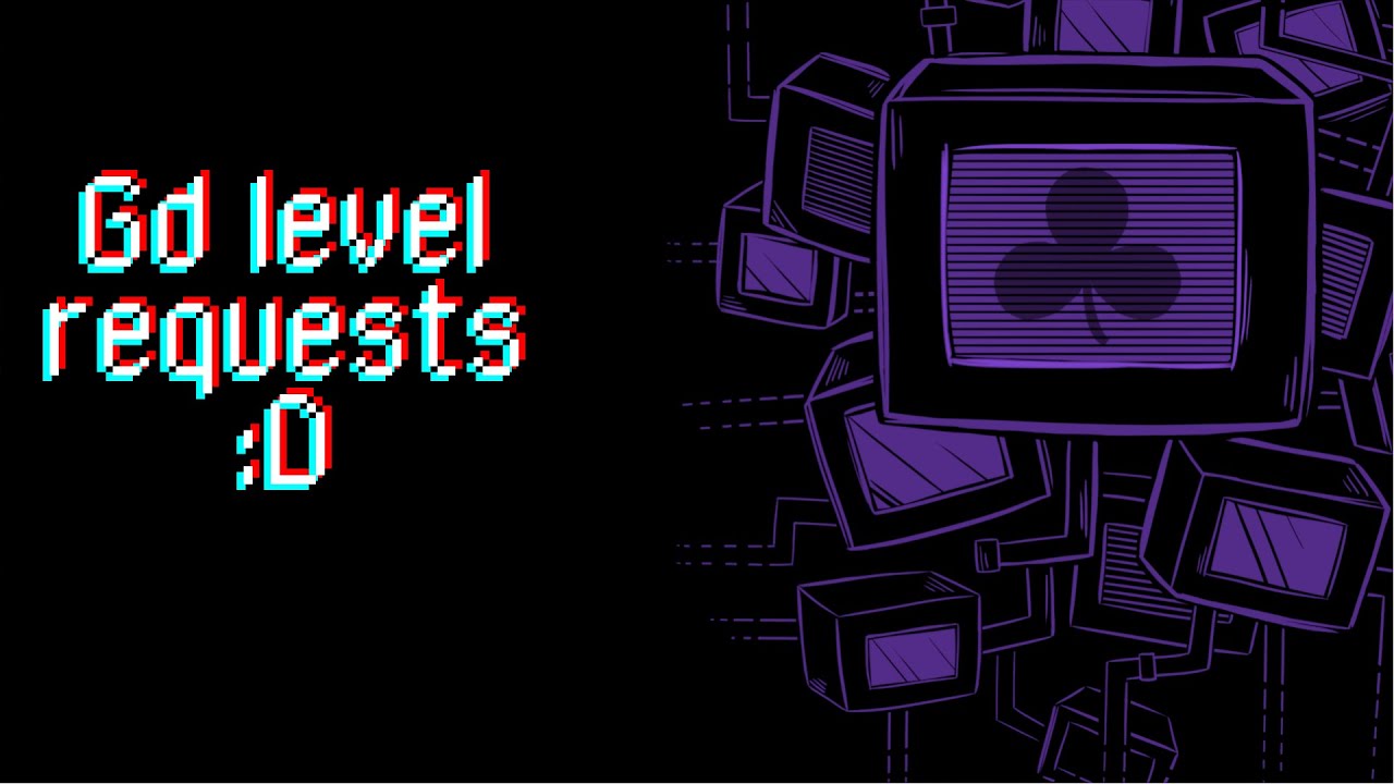 GD level requests (and doing other things) - YouTube