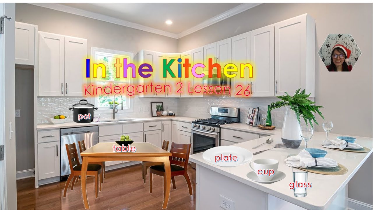 KINDERGARTEN 2 LESSON 26 - IN THE KITCHEN- DECEMBER 13,2021 - YouTube