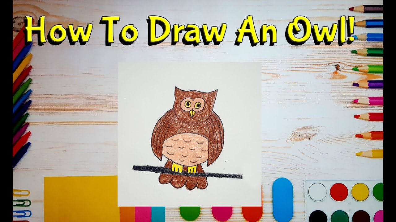 How To Draw An Owl! (Art For Kids!) - Easy Step By Step Beginner Art ...