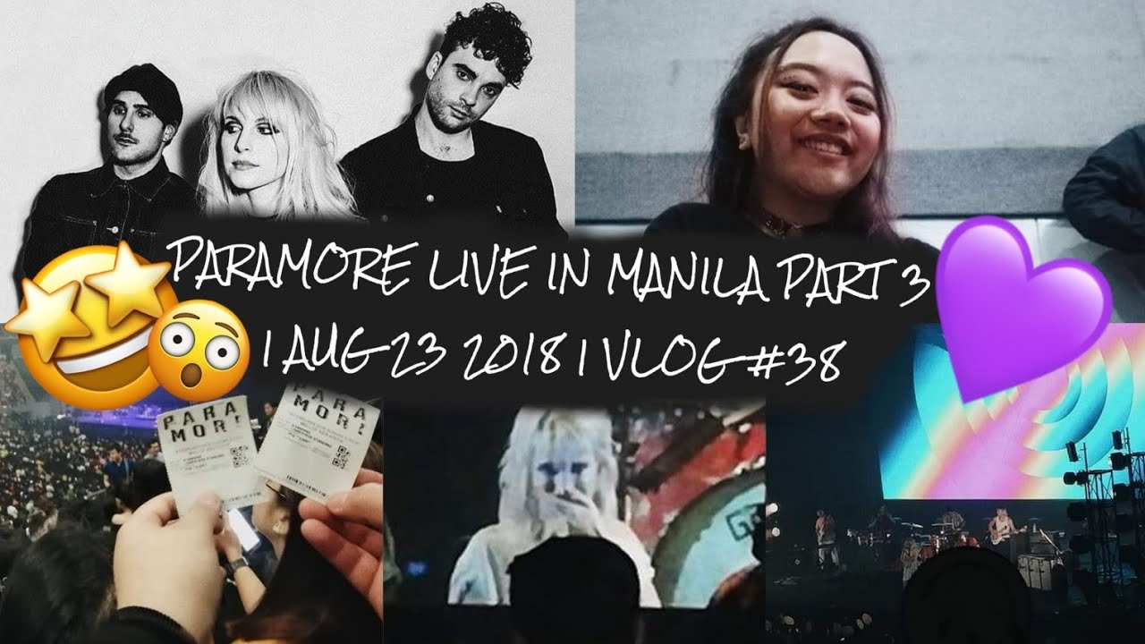 PARAMORE LIVE IN MANILA PART 3 | AUG 23 2018 | VLOG #38 - YouTube