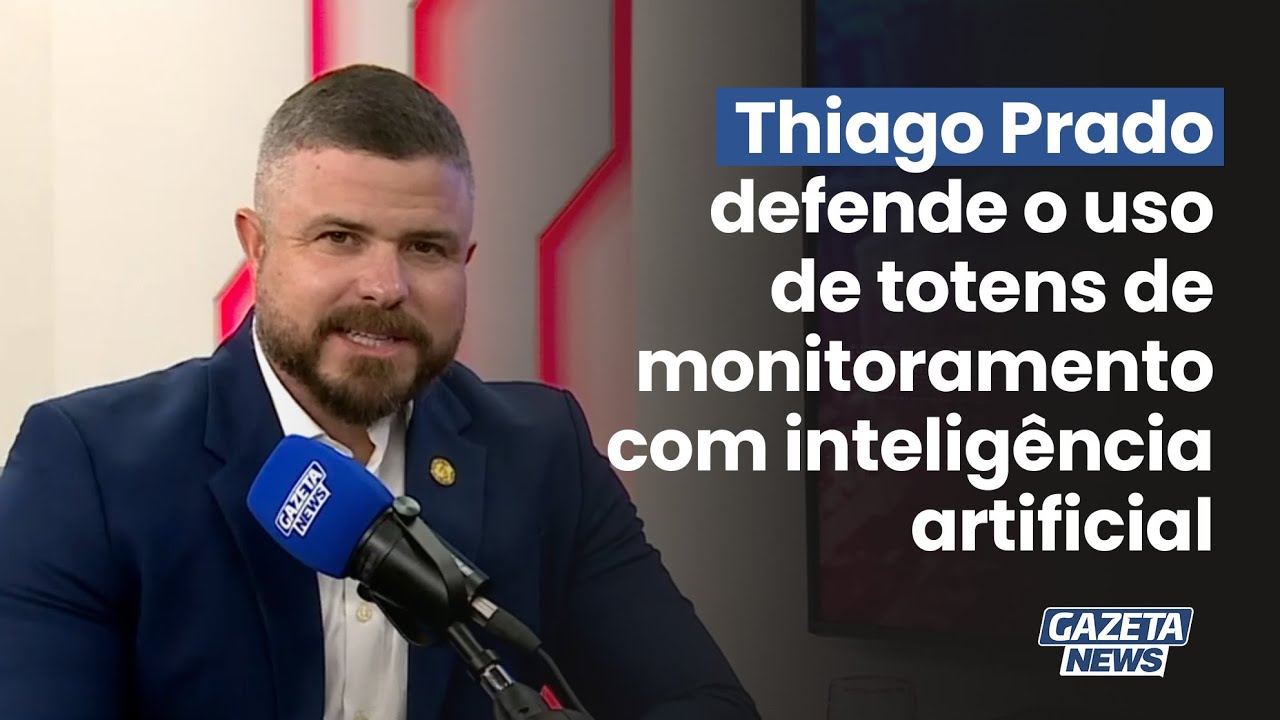 Thiago Prado defende o uso de totens (monitoramento) com inteligência ...