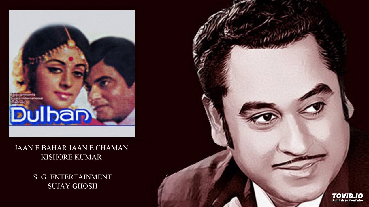 JAAN E BAHAR JAAN E CHAMAN - KISHORE KUMAR - DULHAN(1974) - LAXMIKANT PYARELAL - YouTube