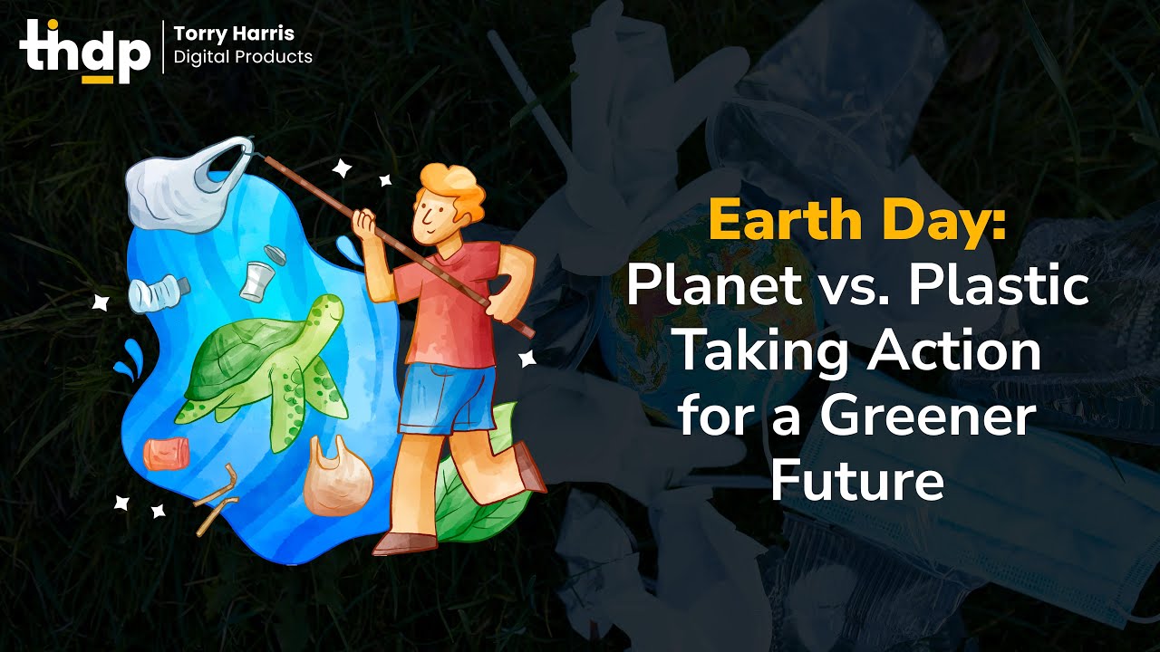 Earth Day: Planet vs. Plastic - Taking Action for a Greener Future ...