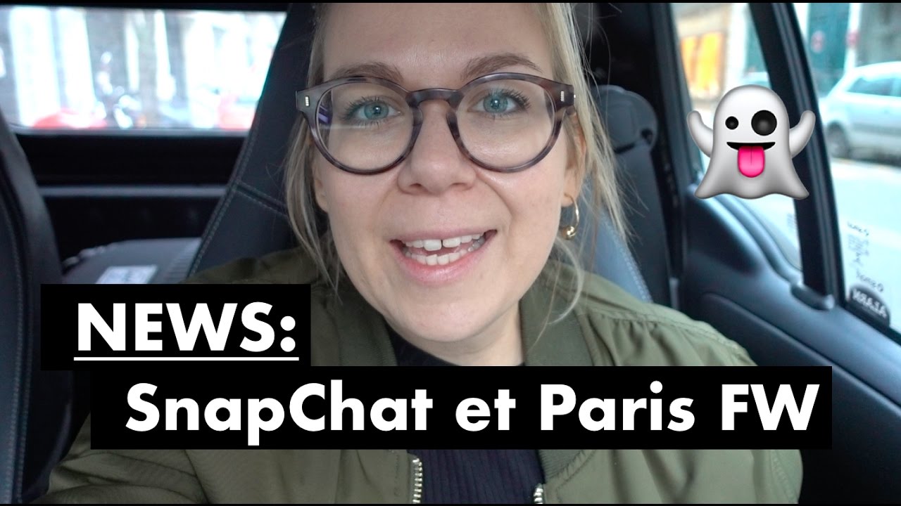 NEWS: SnapChat et Paris FashionWeek ! - YouTube