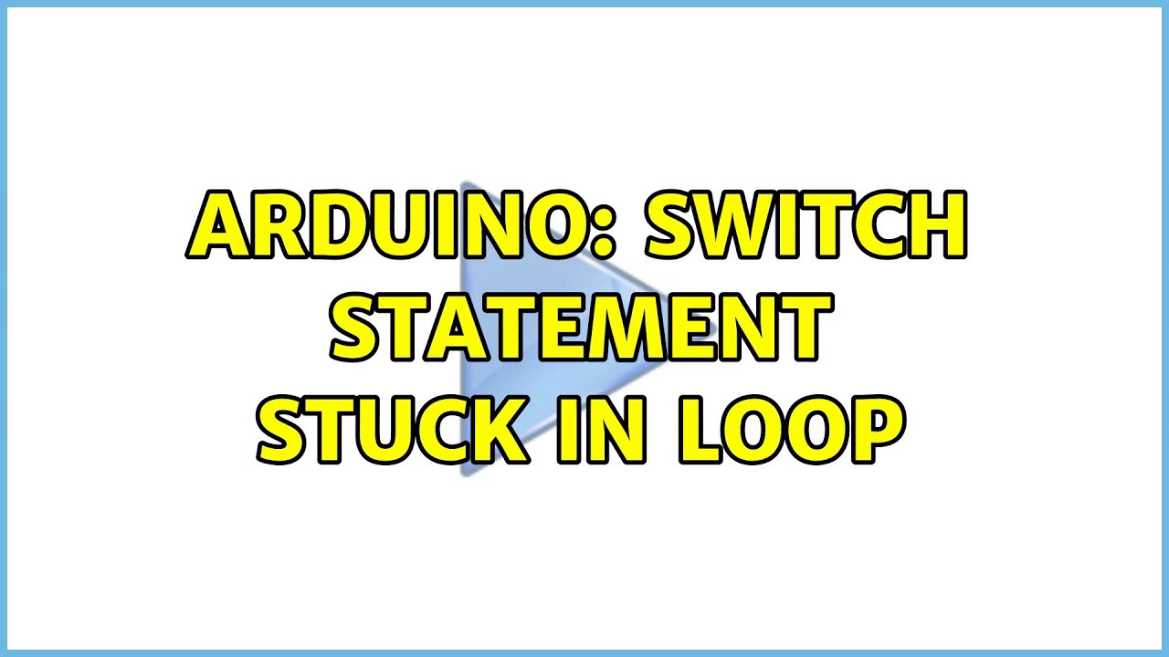 Arduino: Switch Statement stuck in loop - YouTube