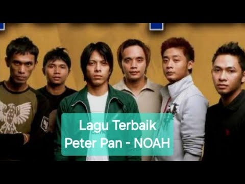 Kumpulan Lagu Terbaik Peter Pan - NOAH - YouTube