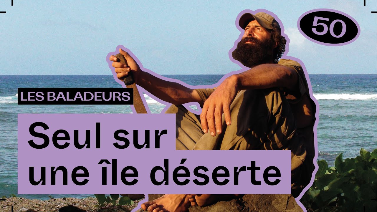 300 jours de solitude, avec Xavier Rosset — Les Baladeurs podcast #50 ...