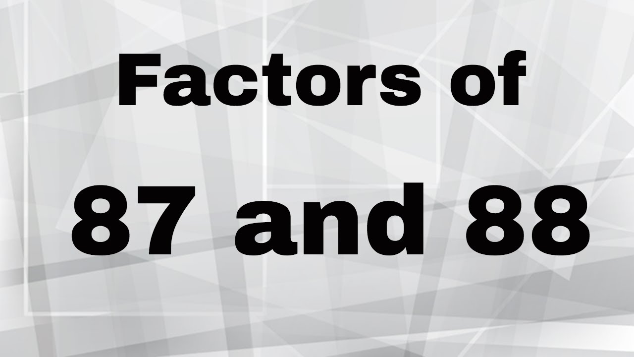 Factors Of 87 And 88 YouTube factors-of-87-and-88-youtube