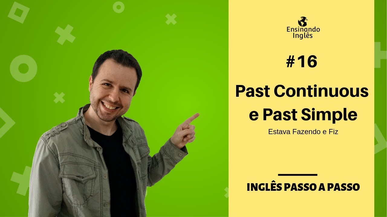 #16 Past Simple e Past Continuous - Aprenda a Formar Frases no Passado ...