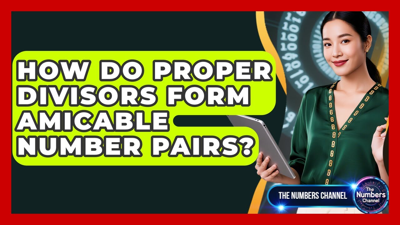 How Do Proper Divisors Form Amicable Number Pairs? - The Numbers ...