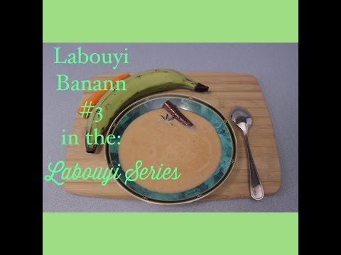 Labouyi Banann (Plantain Porridge) #3 Labouyi Series - Episode 28 ...