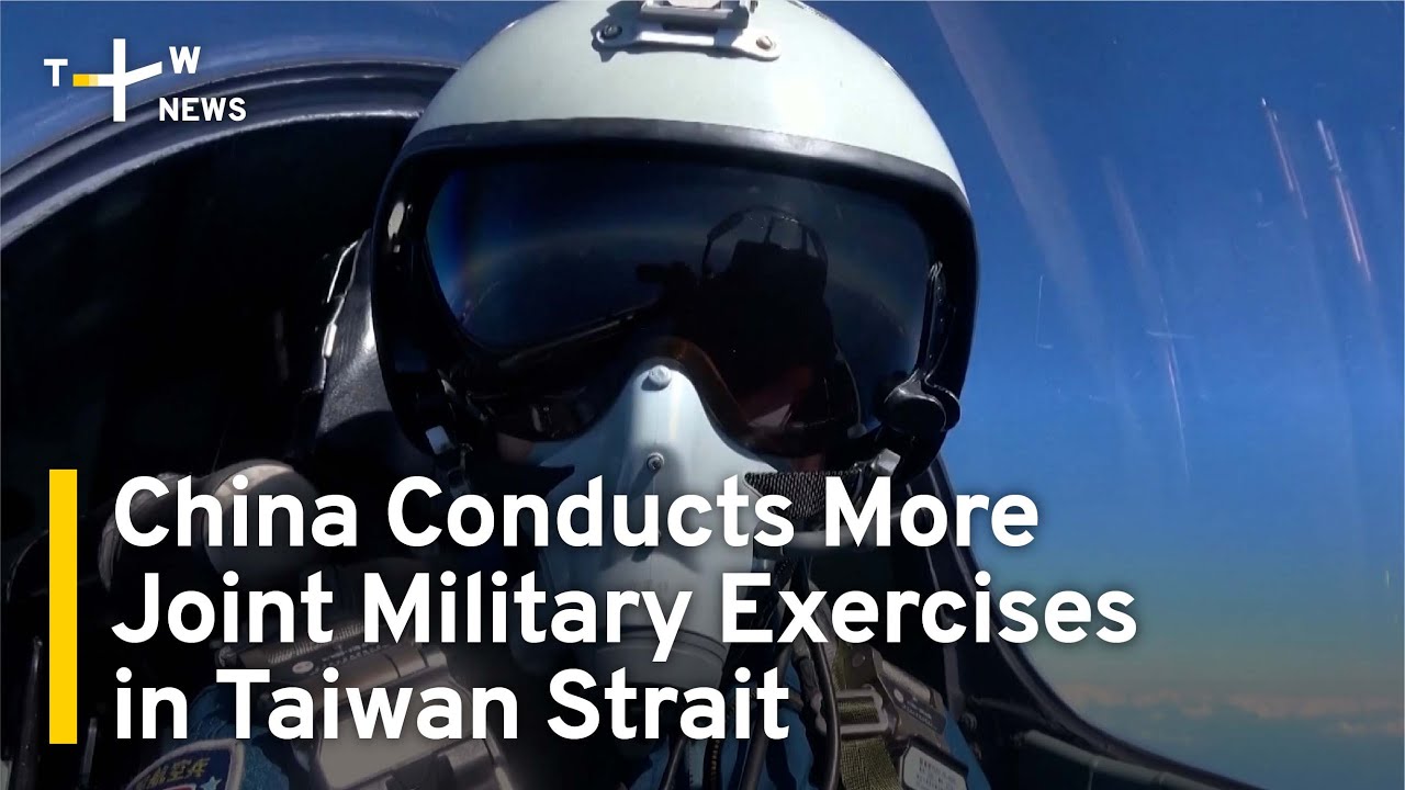 China Conducts More Joint Military Exercises in Taiwan Strait ...