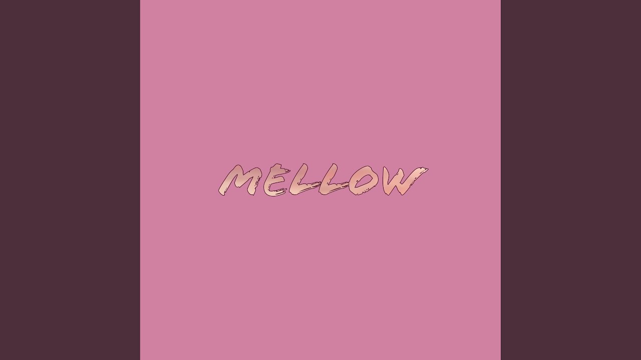 Mellow - YouTube