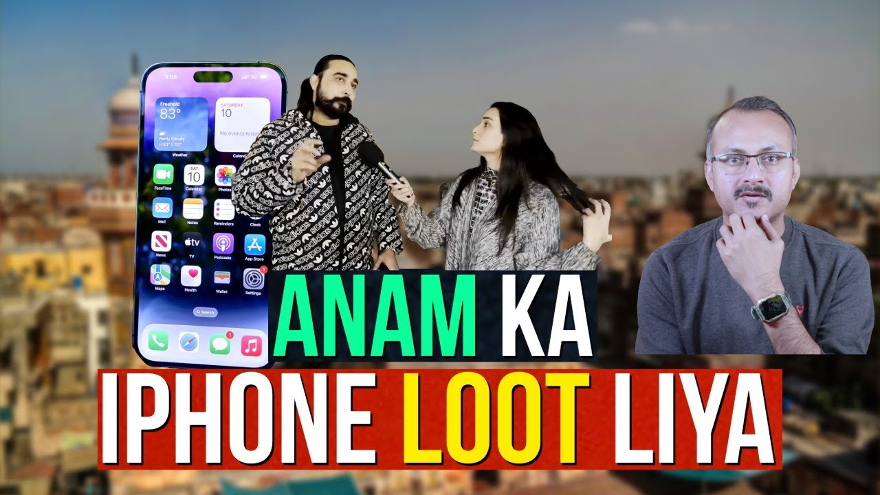 Lahore me Youtuber Anam Sheikh ka iphone loota I लाहौर में सरेआम ...