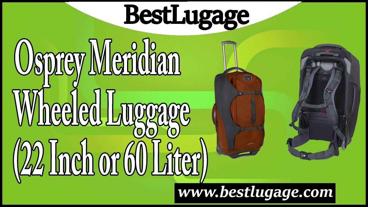 Osprey Meridian Wheeled Luggage 22 Inch or 60 Liter Review - YouTube
