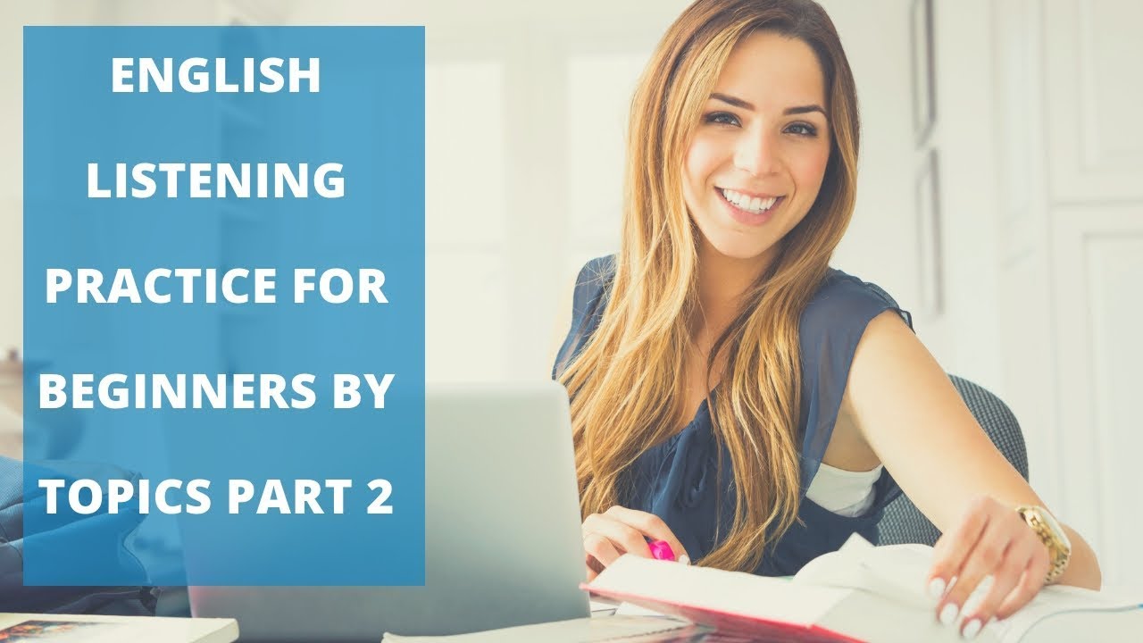 English Listening Practice For Beginners By Topics Part 2 Daily english-listening-practice-for-beginners-by-topics-part-2-daily