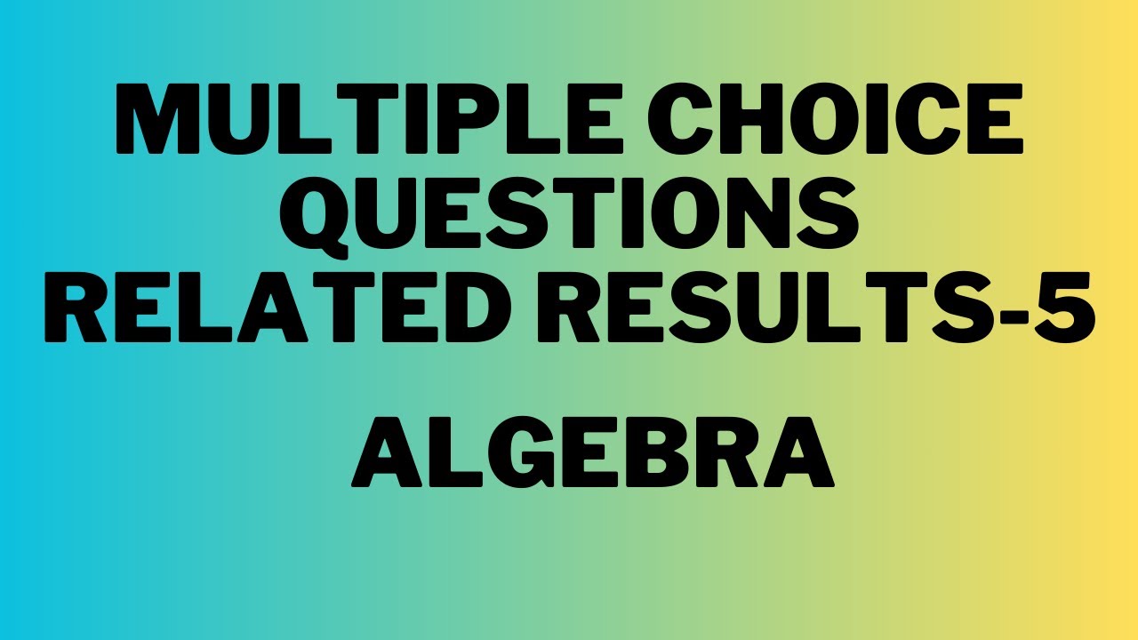 Algebra Multiple Choice Questions 5 YouTube algebra-multiple-choice-questions-5-youtube