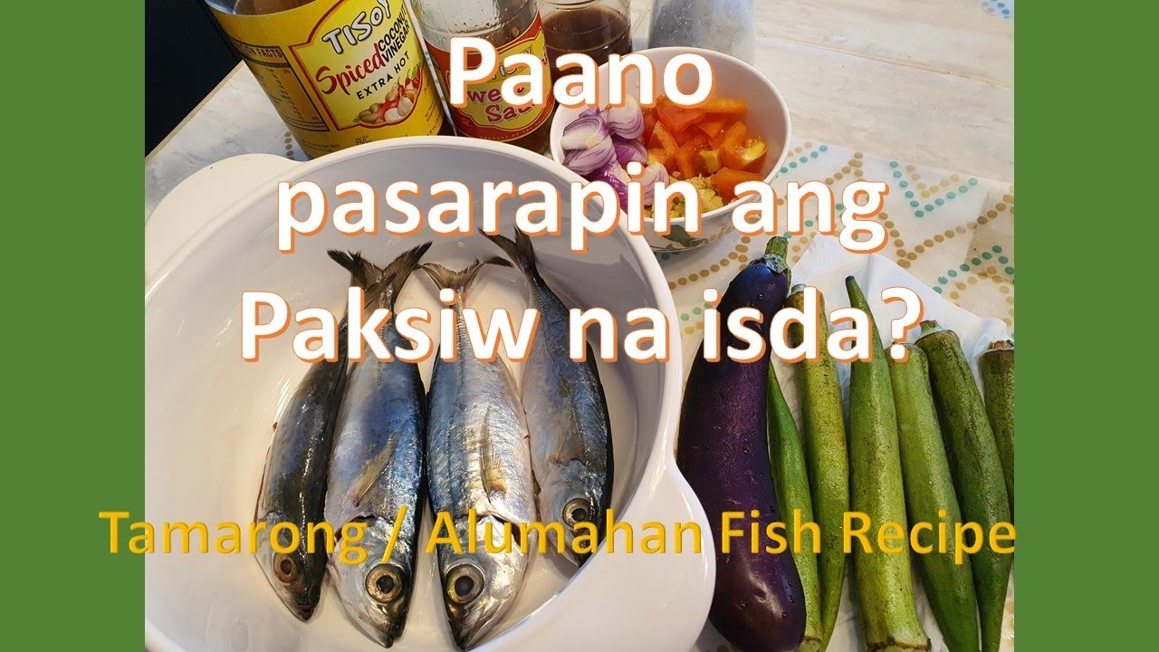 Paano pasarapin ang Paksiw na Isda? Try this inun-onan Tamarong ...