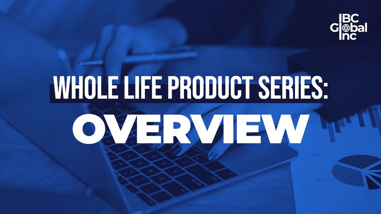 Whole Life Product Series: Overview | IBC Global, Inc - YouTube