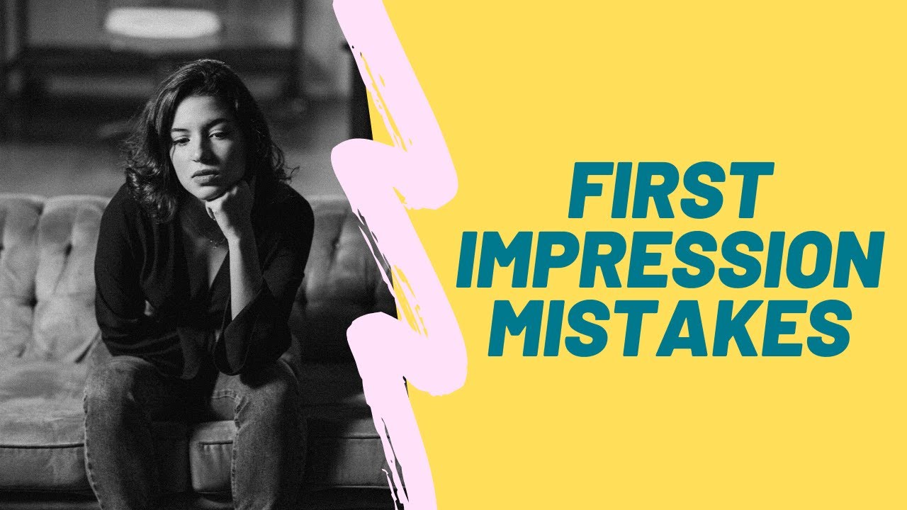 7 MISTAKES THAT RUIN YOUR IMPRESSION | How to make first impressions ...