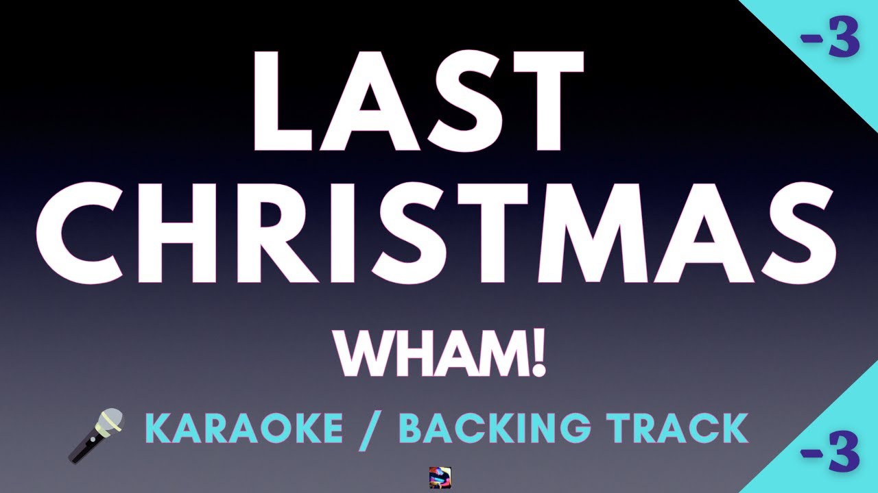 Wham! - Last Christmas (Lower Key of B | Karaoke / Backing Track) With ...