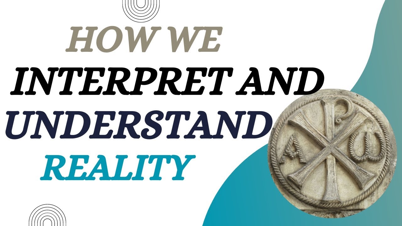 How we interpret and understand the reality around us - YouTube