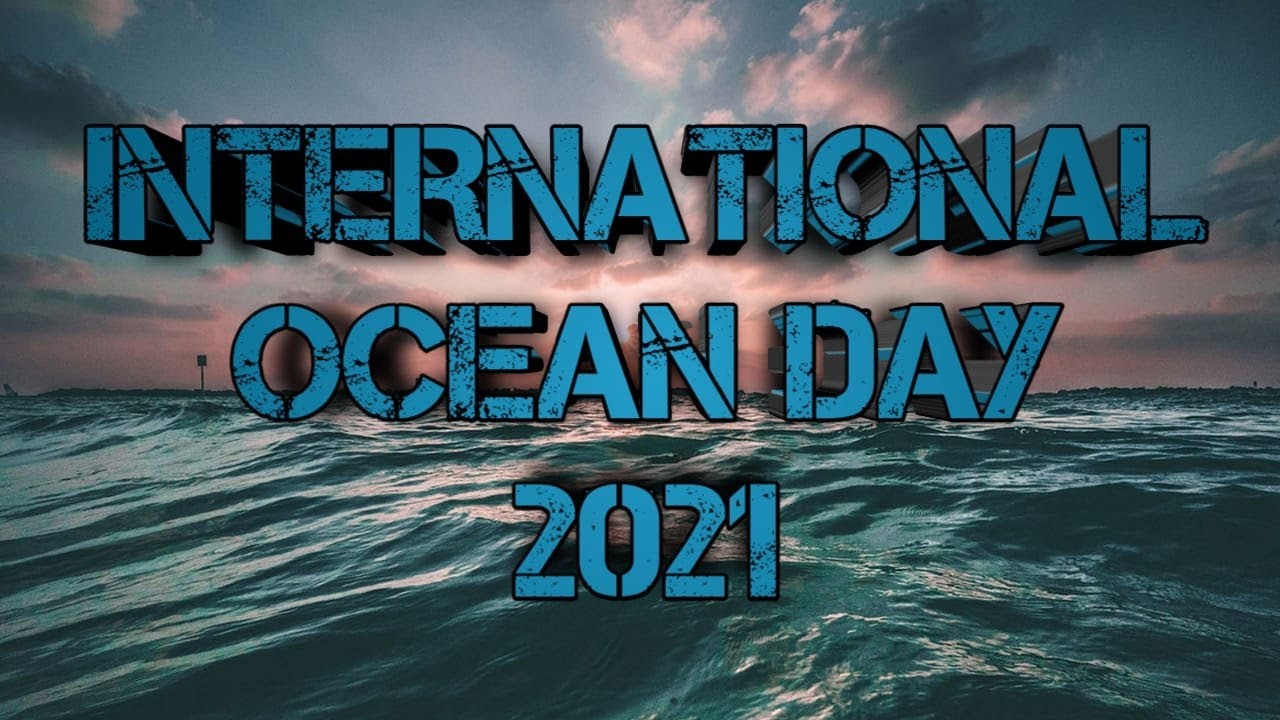 INTERNATIONAL OCEAN DAY 2021 - YouTube