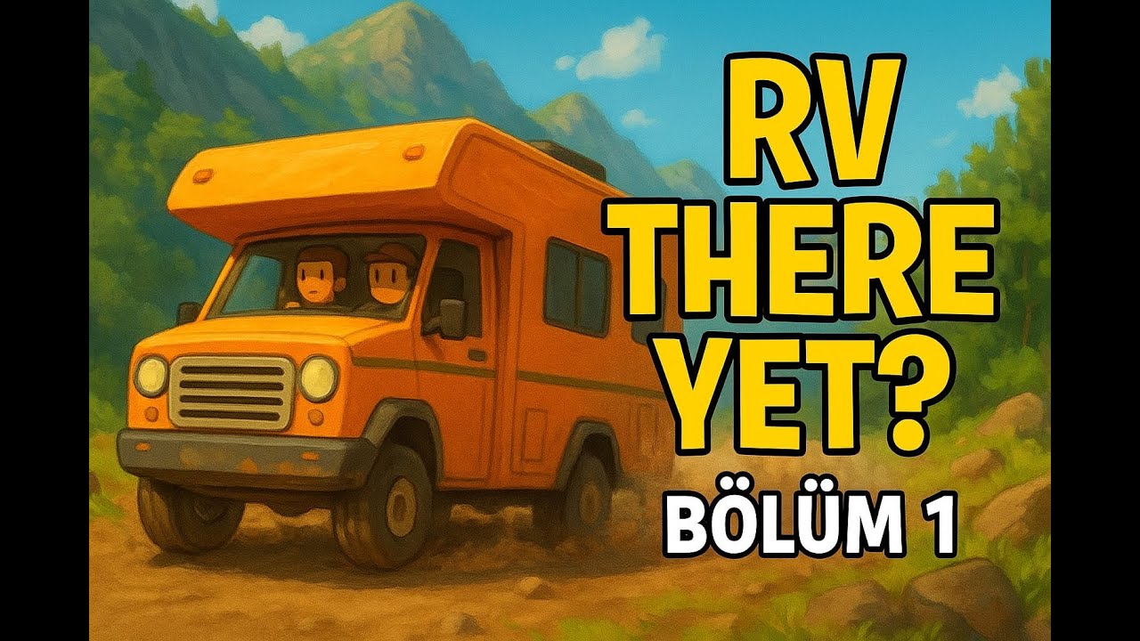 BU BAŞKA KARAVAN! | RV THERE YET? | BÖLÜM 1 - YouTube