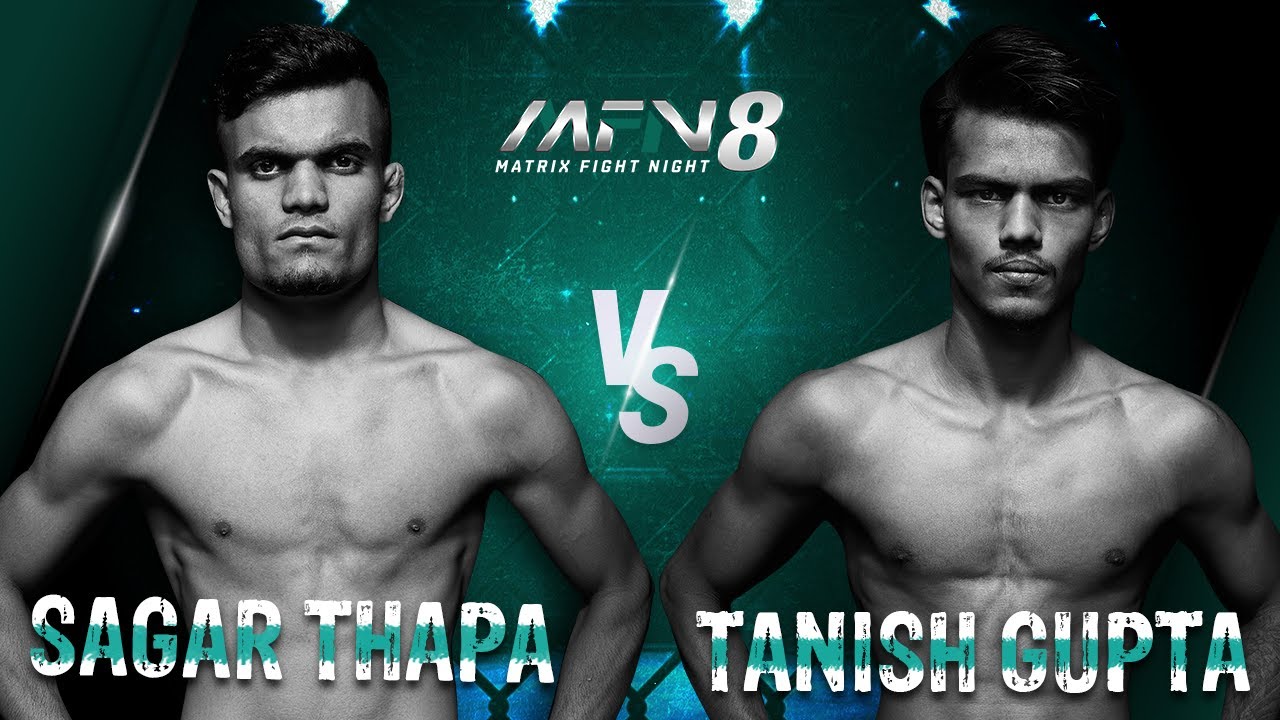 Tanish Gupta VS Sagar Thapa I Full fight I MFN 8 I Matrix Fight Night ...
