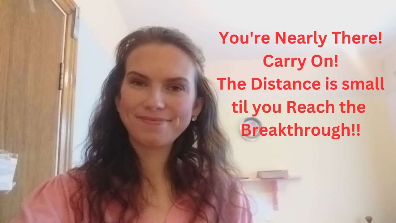 You're Nearly There! Carry On! The Distance is small til you Reach the ...