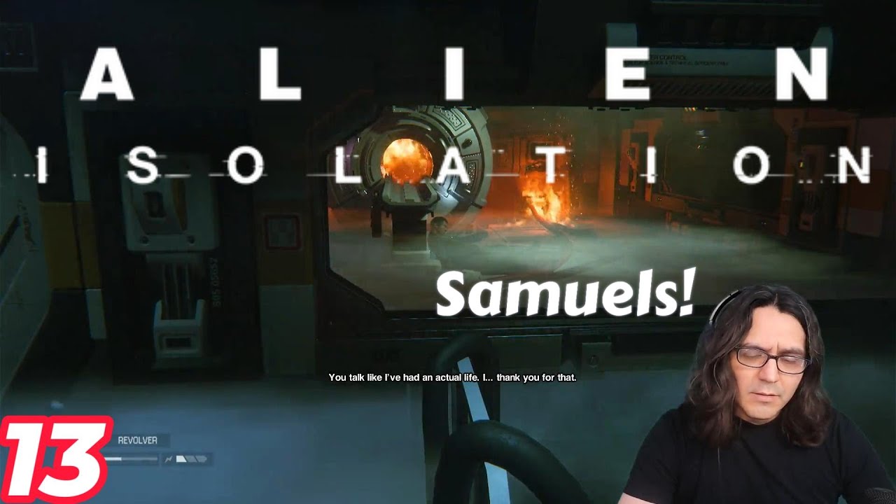Samuels No! | Alien: Isolation (2014) EP 13 First Playthrough - YouTube