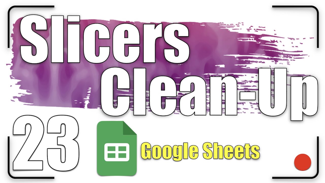 Slicers Clean Up Google Sheets Tutorial 23 YouTube slicers-clean-up-google-sheets-tutorial-23-youtube