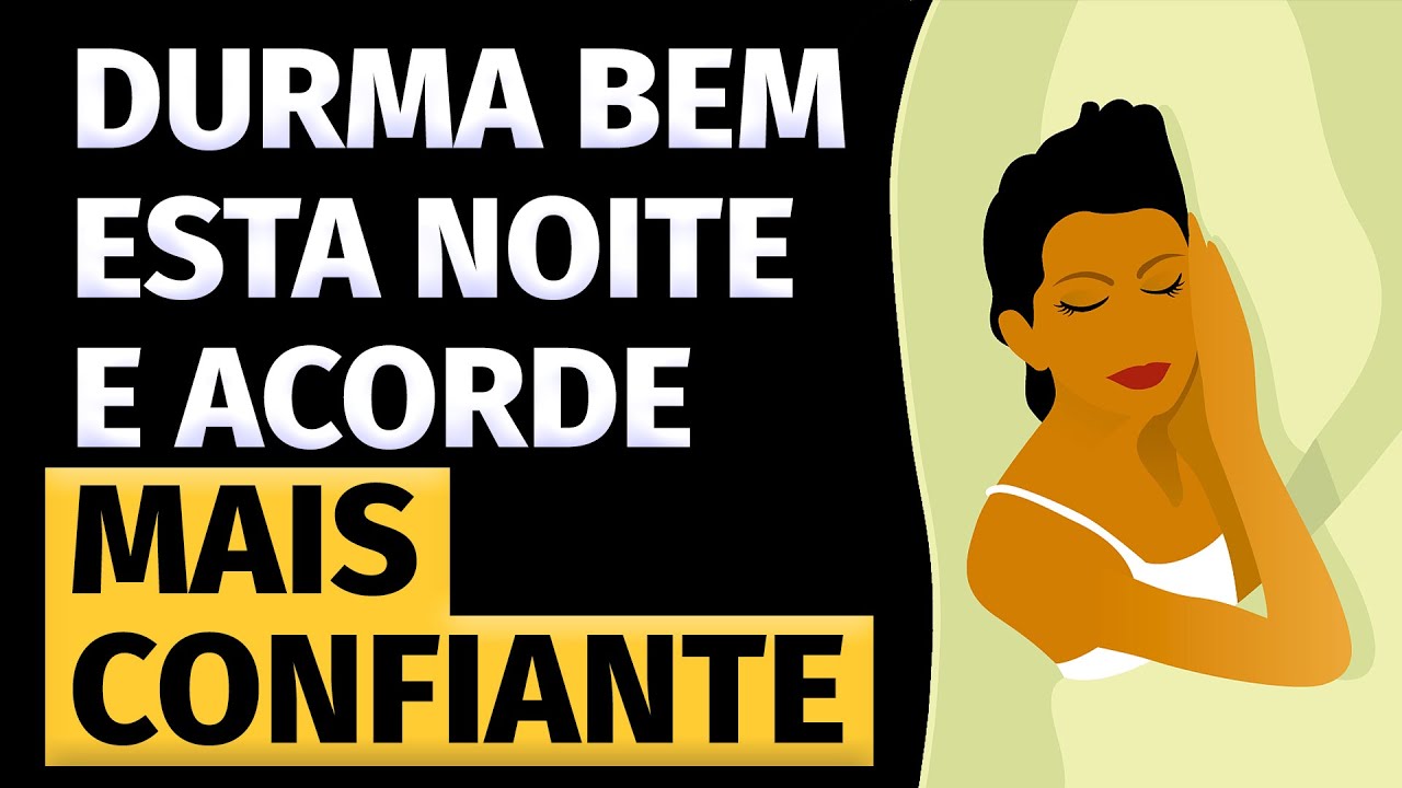 DURMA BEM E ACORDE MAIS CONFIANTE | MEDITAÇÃO COM AFIRMAÇÕES PARA OUVIR ...