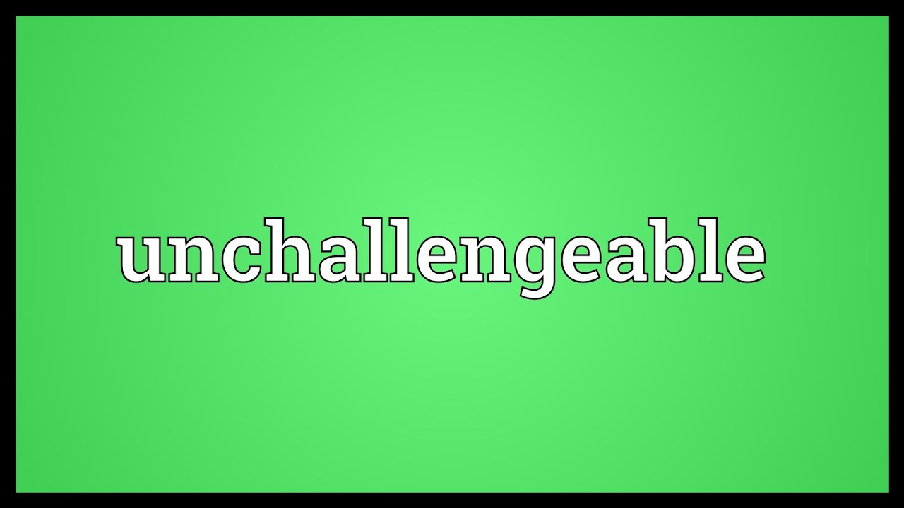 Unchallengeable Meaning - YouTube