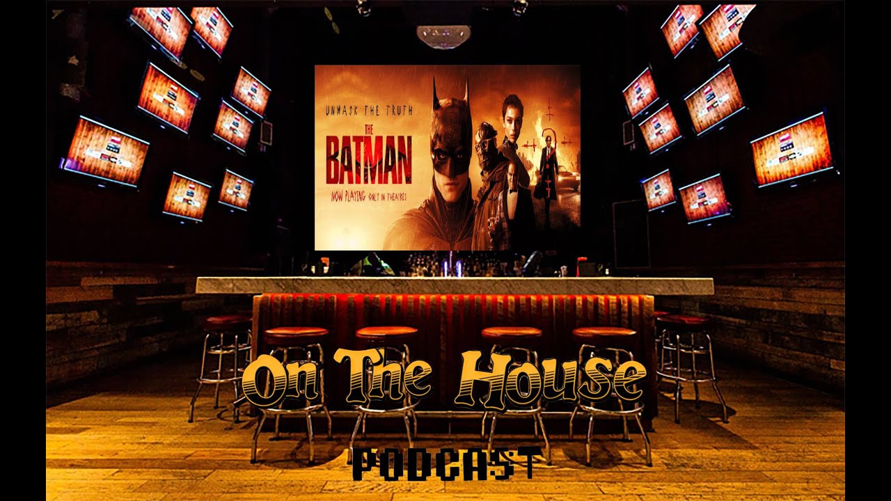 The Batman Spoiler Free On the House Movie Podcast and Review - YouTube